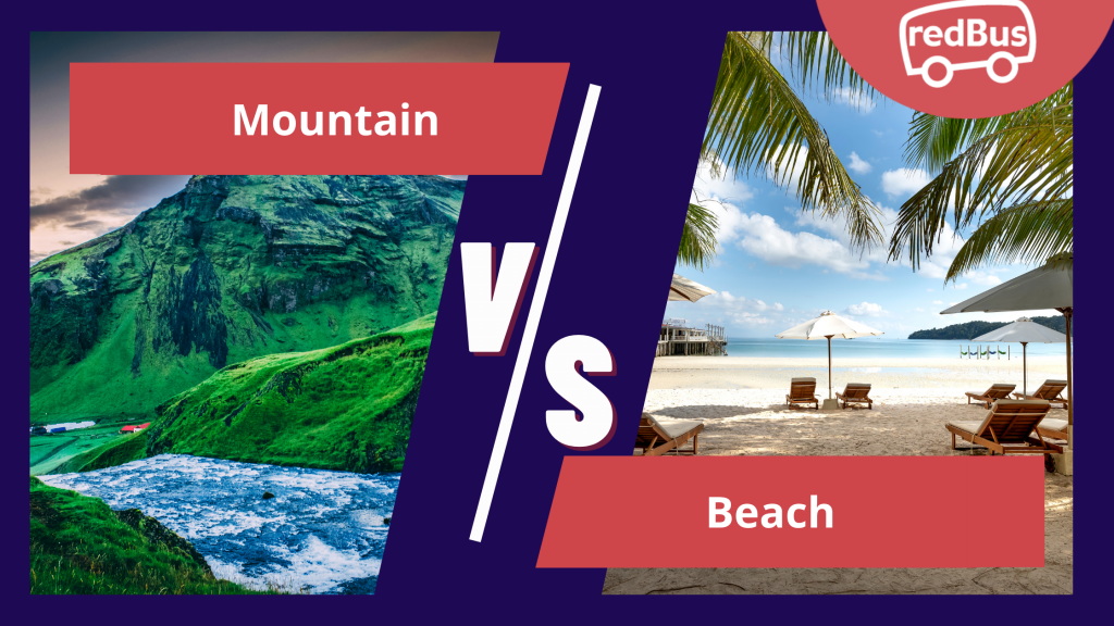 Hill Station Vs Beach: Where to Go? - redBus Blog